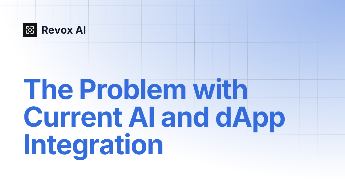 The Problem with Current AI and dApp Integration | Revox AI